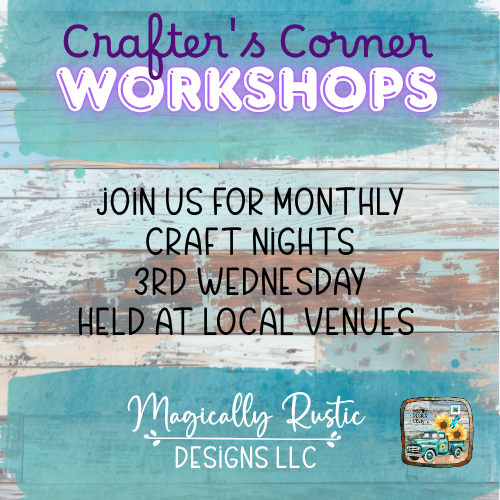 Crafter's Corner Workshops – Magically Rustic Designs LLC